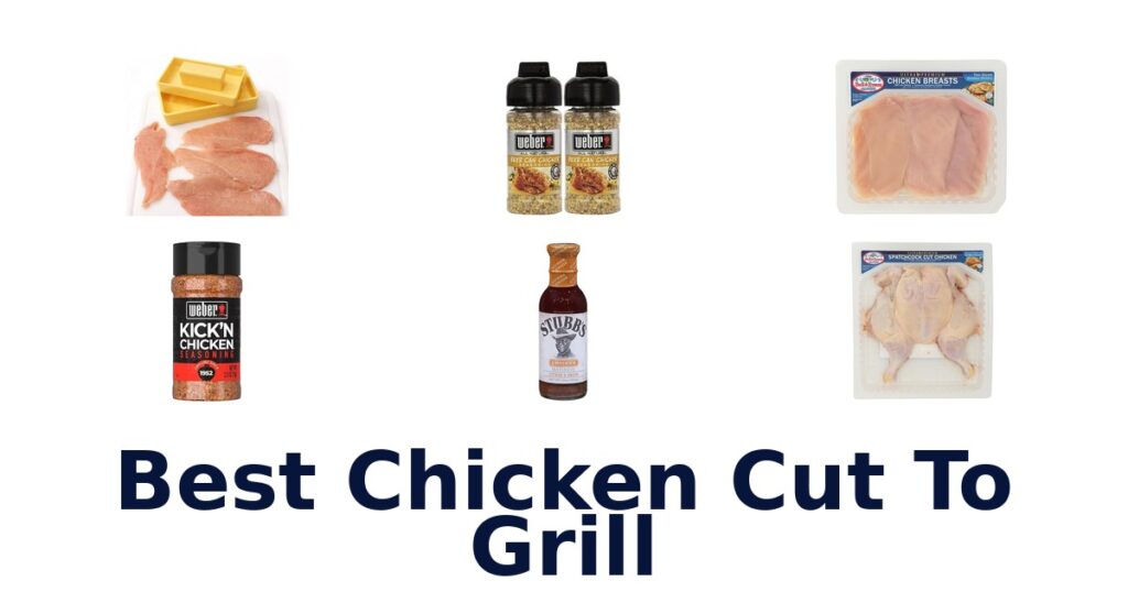 Best Chicken Cuts for Grilling: Top 10 Picks