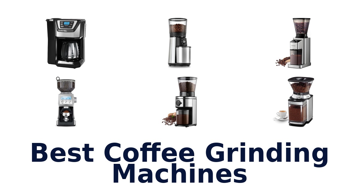 Best Coffee Grinding Machines: Top 10 Picks