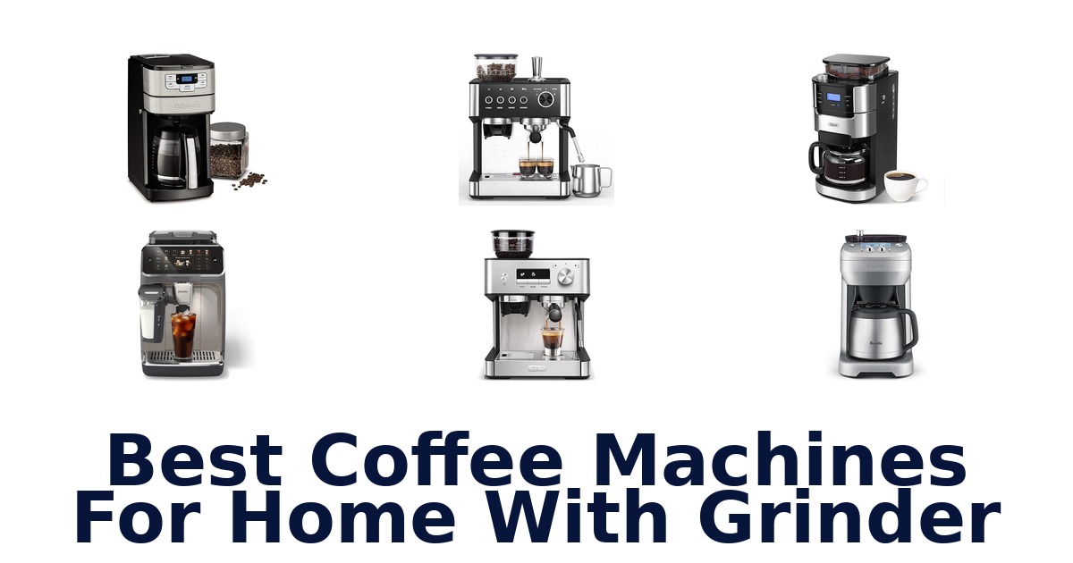 Best Coffee Machines with Grinder: Top 10 Picks