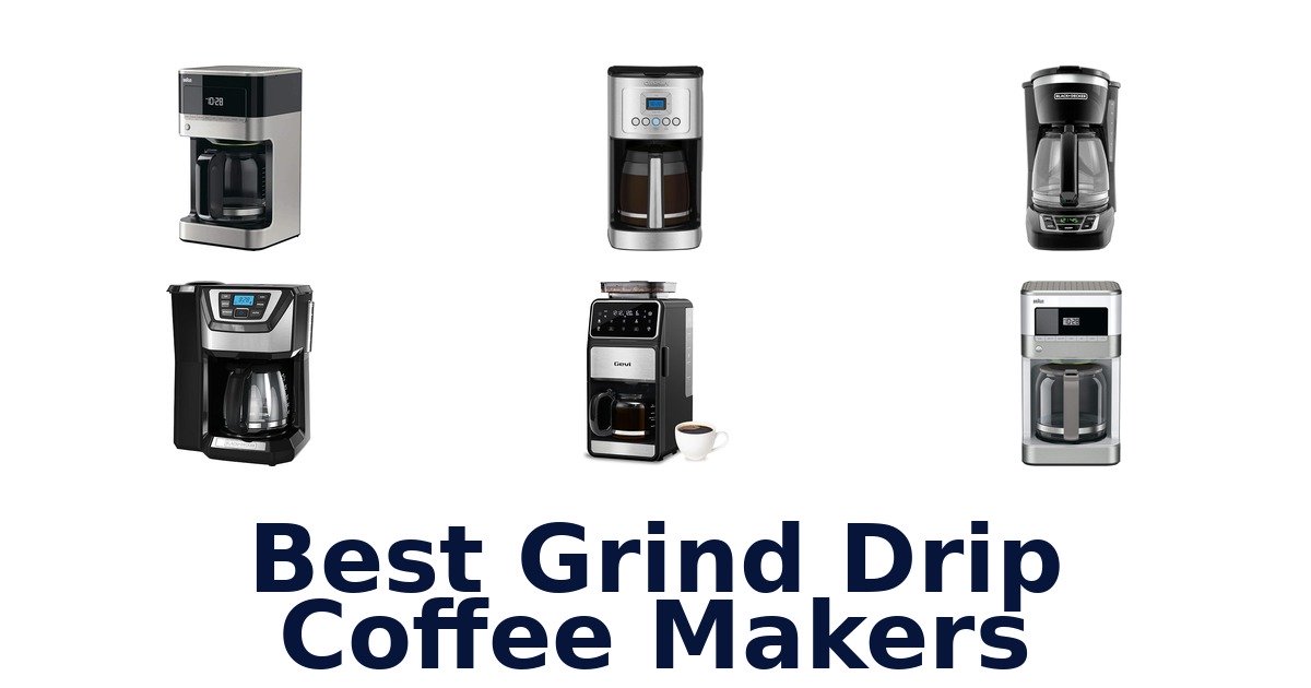 BEST Grind Drip Coffee Makers: Top 10 Picks
