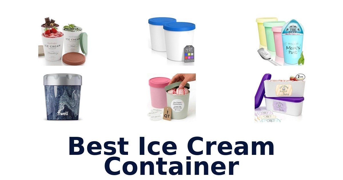 Best Ice Cream Containers (Top 10 Picks)