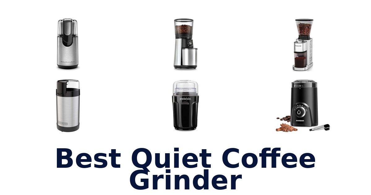 BEST Quiet Coffee Grinder Picks: Top 10 Models