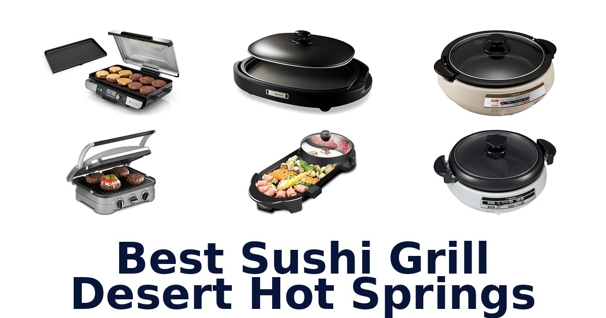 Best Sushi Grill Desert Hot Springs: Top 10 Picks!