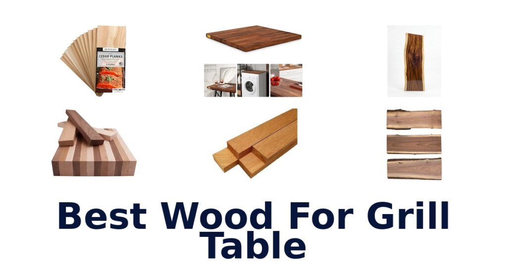 Best Wood for Grill Table: Top 10 Picks