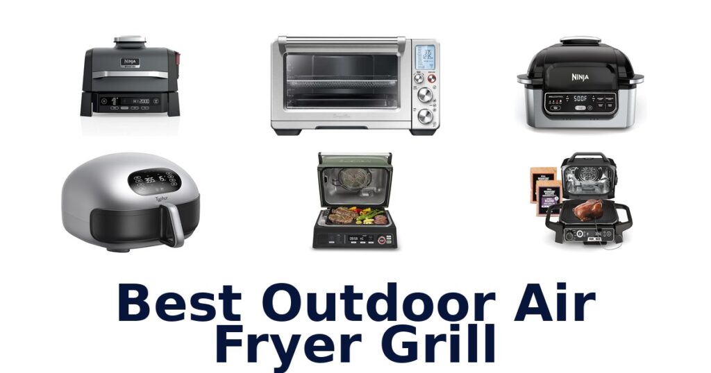 Best Outdoor Air Fryer Grills: Top 10 Picks