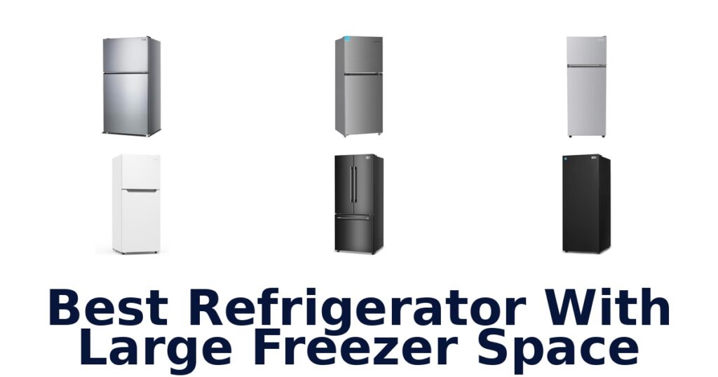 BEST Refrigerator With Large Freezer Space: Top 10 Picks
