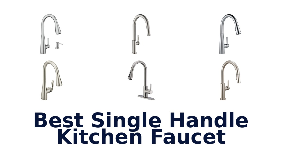 BEST Single Handle Kitchen Faucets: Top 10 Picks