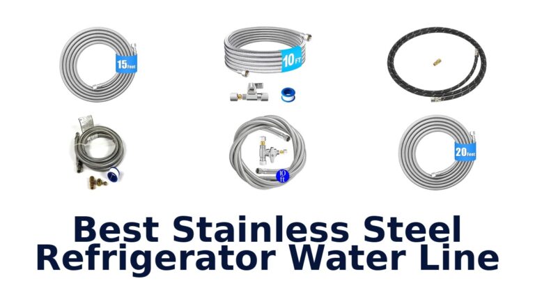 Best Stainless Steel Refrigerator Water Line Options