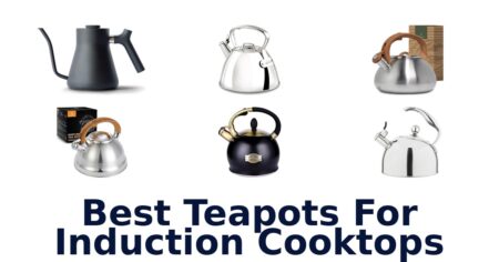 Best Teapots for Induction Cooktops: Top 9 Picks